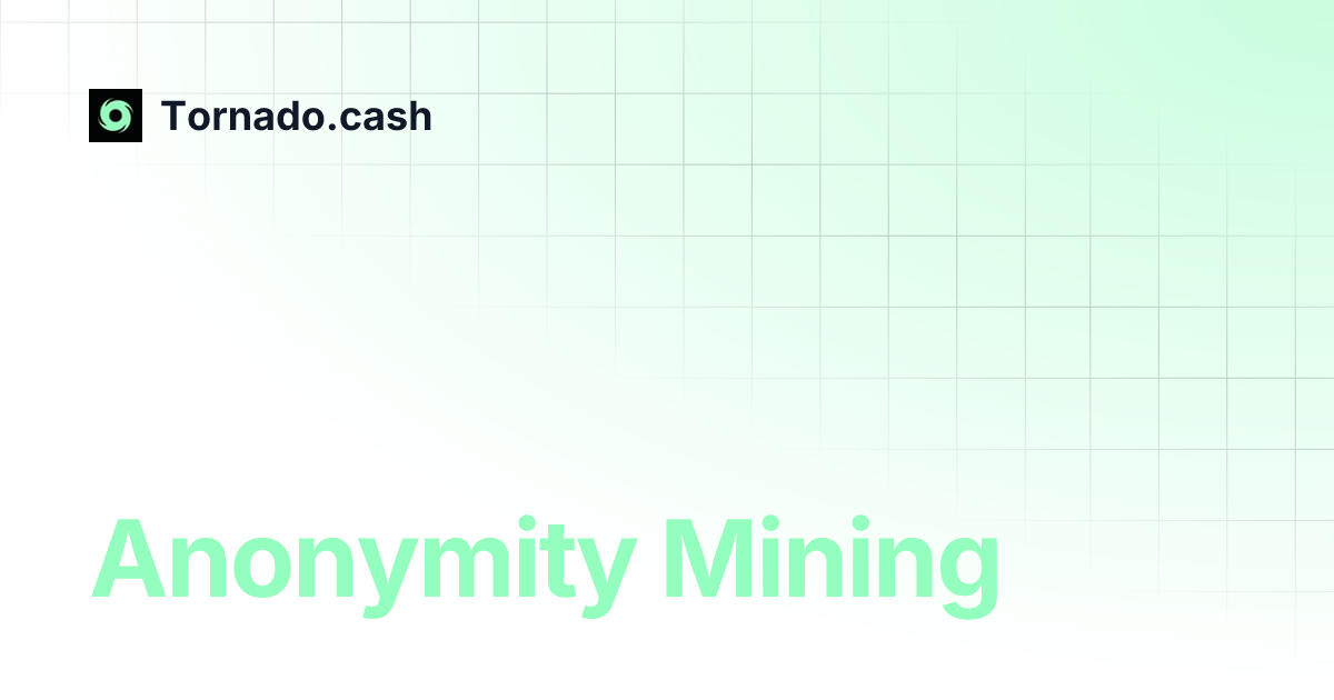 Anonymity Mining | Tornado.cash